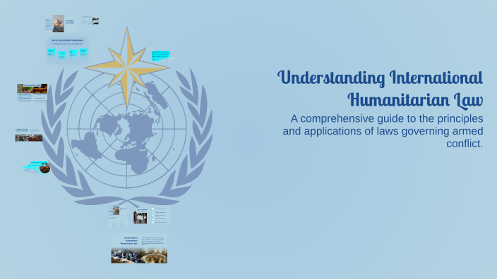 Understanding International Humanitarian Law by Moosa Nazir on Prezi