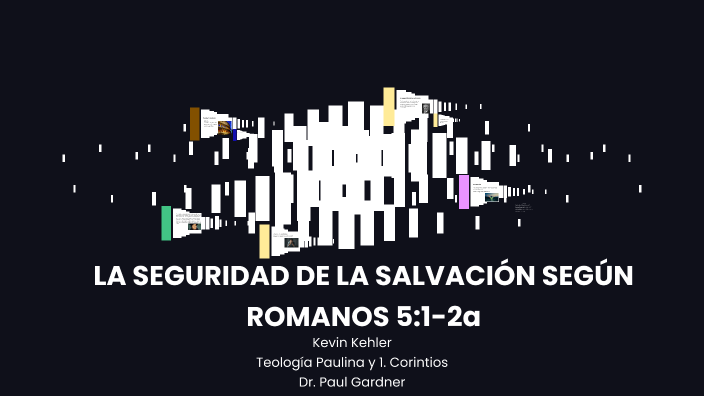 LA SEGURIDAD DE LA SALVACIÓN SEGÚN ROMANOS 5:1-2a by Kevin Kehler on Prezi