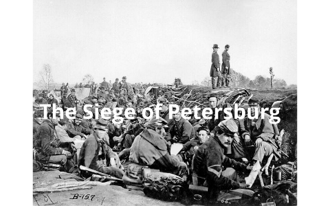 The Siege of Petersburg by spencer goering on Prezi