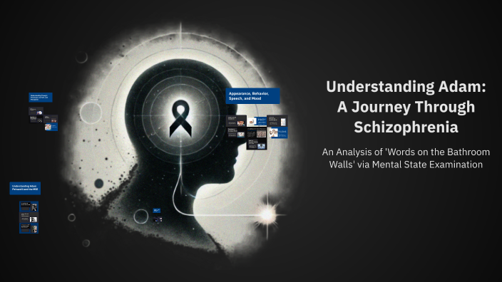 Understanding Adam: A Journey Through Schizophrenia by Amber Ayub on Prezi