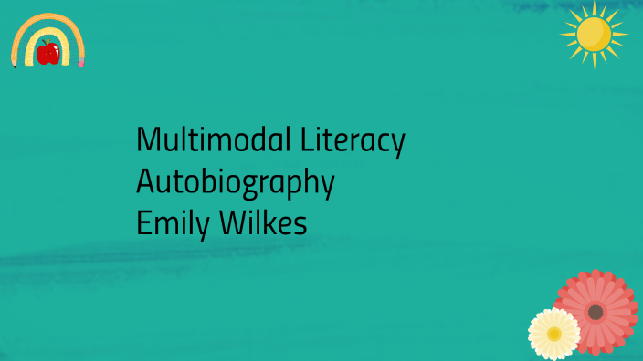Multimodal Literacy Autobiography by Emily Wilkes on Prezi