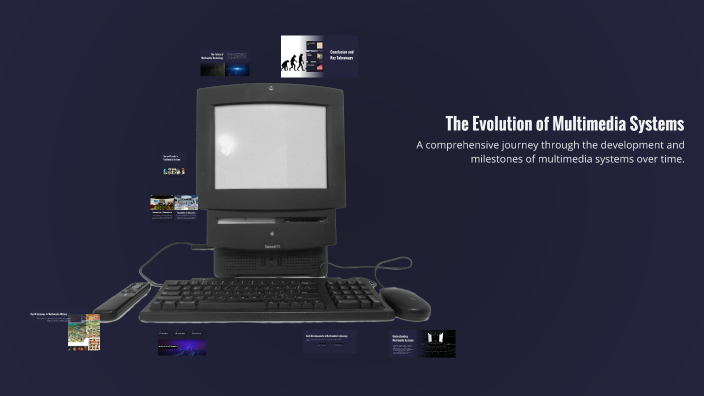 The Evolution of Multimedia Systems by James Macalalad on Prezi
