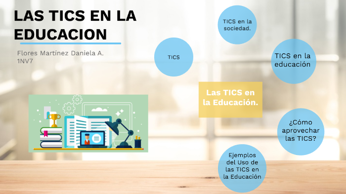 LAS TICS EN LA EDUCACIÓN by Daniela Flores Martínez on Prezi