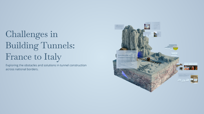 Challenges in Building Tunnels: France to Italy by imad elhabi on Prezi