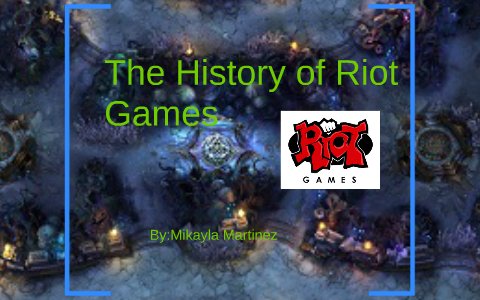 The History of riot games by madyson pina on Prezi