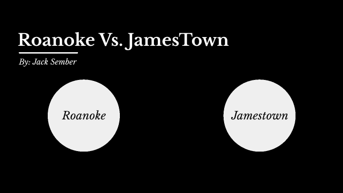 Roanoke vs. Jamestown by Jack Sember on Prezi