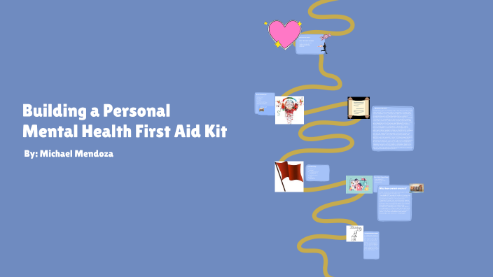 Building a Personal Mental Health First Aid Kit by Michael Mendoza on Prezi