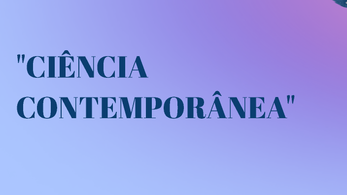 Explorando a Ciência Contemporânea e seus Fundamentos by ISABELLA SOUSA ...