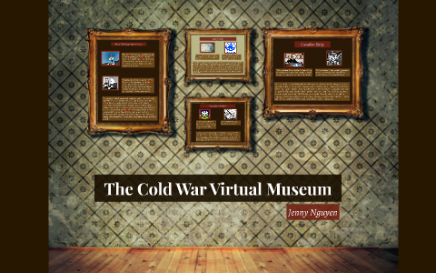 The Cold War Virtual Museum by Jenny Nguyen on Prezi