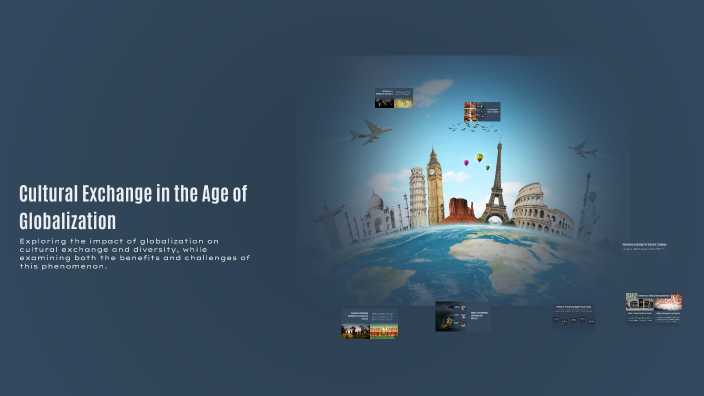 Cultural Exchange in the Age of Globalization by Iosua Misca on Prezi