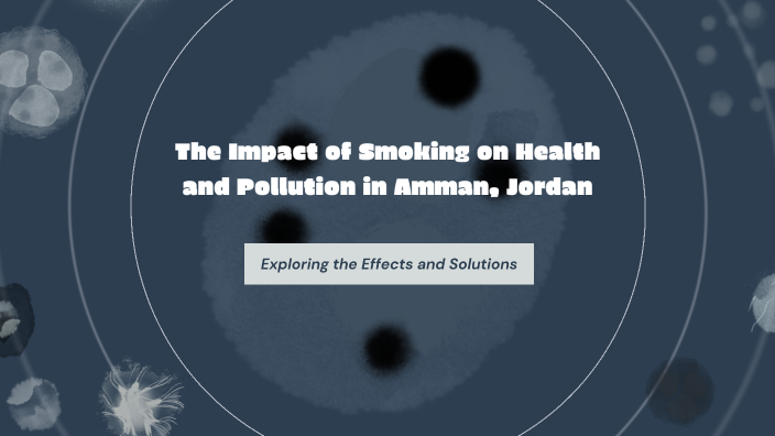 The Impact of Smoking on Health and Pollution in Amman, Jordan by ...