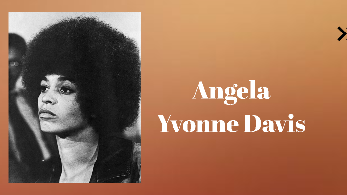 Angela Yvonne Davis by Germaine Mutombo on Prezi