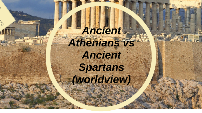 Ancient Athenians vs Ancient Spartans (worldview) by Ally Park on Prezi