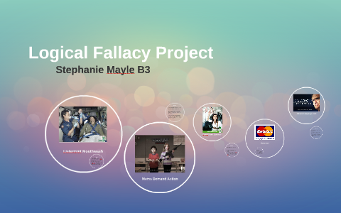 Logical Fallacy Project by Stephanie Mayle on Prezi