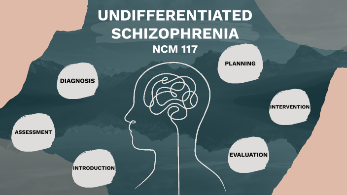Undifferentiated Schizophrenia by Crizelda Malonga on Prezi