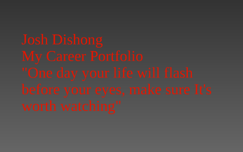 Career Portfolio by joshua dishong on Prezi