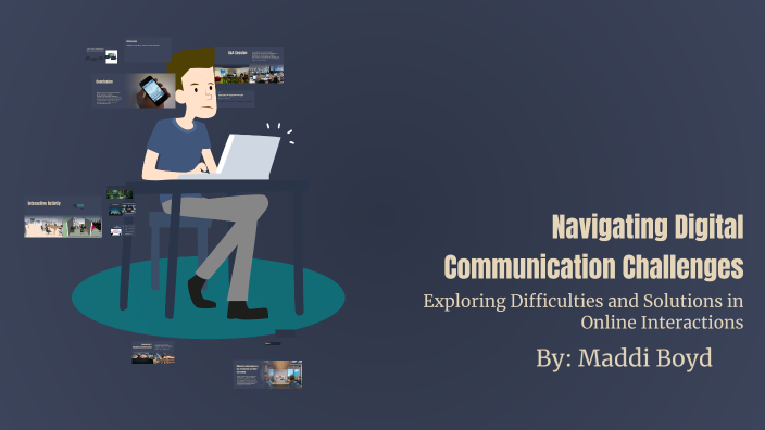 Navigating Digital Communication Challenges by maddi boyd on Prezi