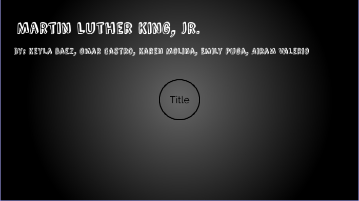 Martin Luther King, Jr. Presentation by Emily Puga Lepe on Prezi