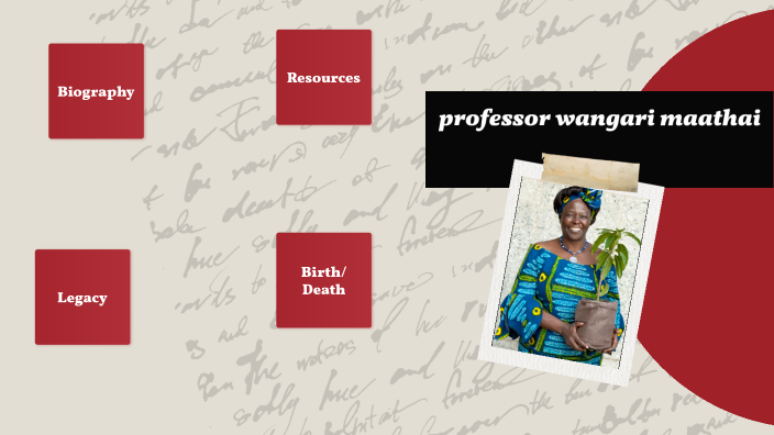 professor wangari maathai by Alicia Henry on Prezi