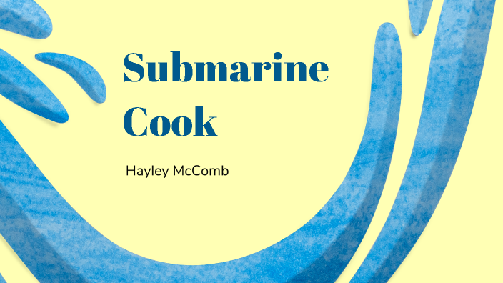 Submarine Cook by Hayley McComb on Prezi