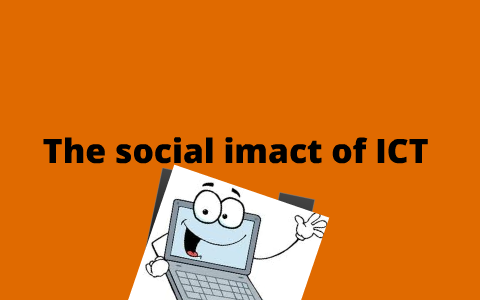 The social impact of ICT by paige hammond on Prezi