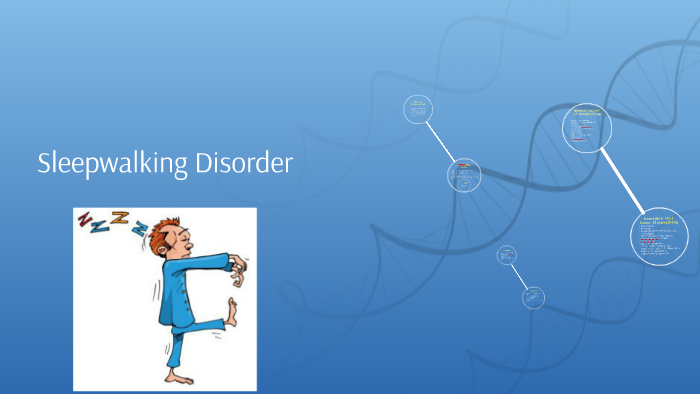 Sleepwalking Disorder by Jeanae Dedio on Prezi
