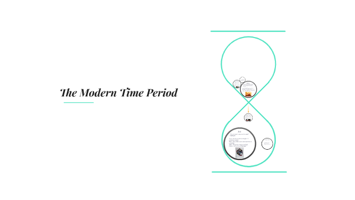The Modern Time Period by Hailey Rice on Prezi