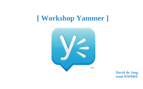 Yammer workshop by David de Jong