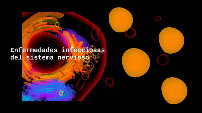 Enfermedades infecciosas del sistema nervioso by Juan Carlos Andres Gutierrez Ochoa on Prezi