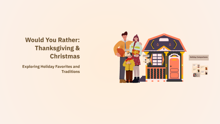 Would You Rather: Thanksgiving & Christmas by Dane Molskness on Prezi