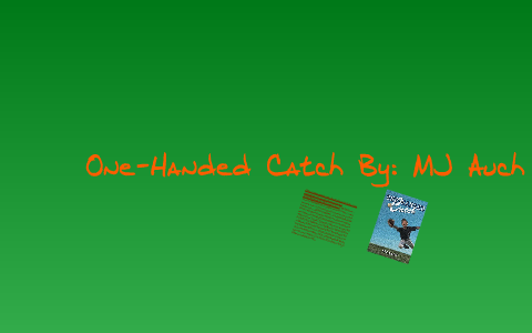 One Handed Catch By: MJ Auch by Matthew Handley on Prezi
