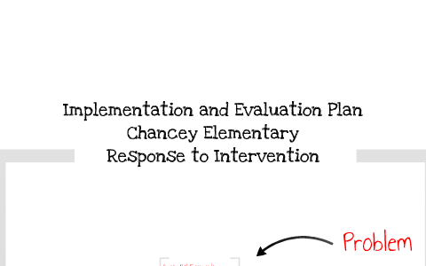 Implementation and Evaluation Plan for Chancey Elementary RtI by ...