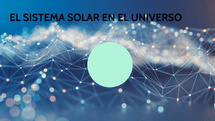EL SISTEMA SOLAR EN EL UNIVERSO by GENESIS LISSETTE REYES CACEROS on Prezi