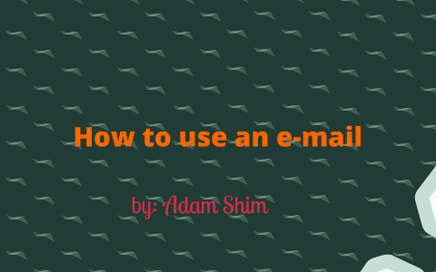 Guide to using emails by Adam Shim on Prezi