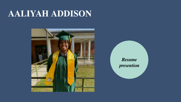 Resume presentation by Aaliyah Addison on Prezi