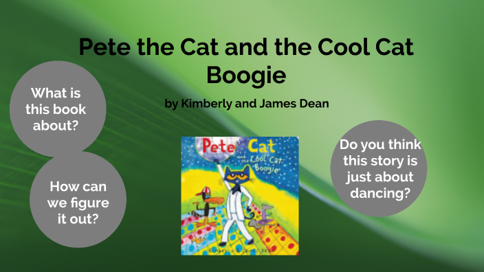Pete the Cat and the Cool Cat Boogie by Ed Laudise on Prezi