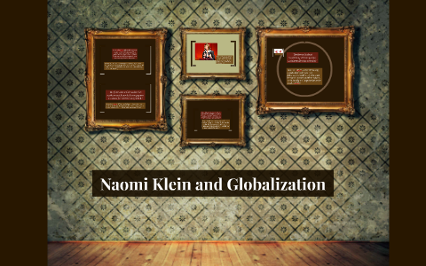 Naomi Klein and Globalization by Bodeca Oppong on Prezi