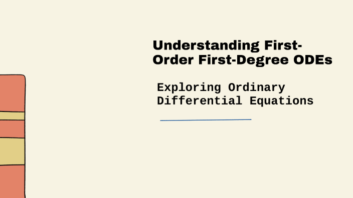 Understanding First-Order First-Degree ODEs by Visanagiri Santhoshi on Prezi