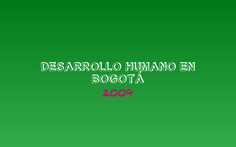 DESARROLLO HUMANO EN BOGOTÁ by JENIFER BUSTOS