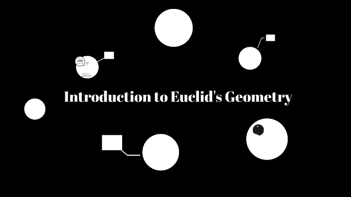 Introduction to Euclids geometry by Leeona Lino on Prezi