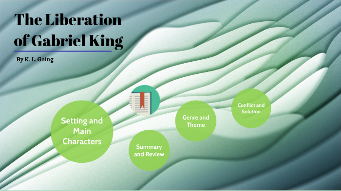 The Liberation of Gabriel King by Sydney Vaisman on Prezi