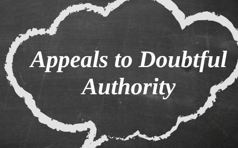 Appeals to Doubtful Authority by on Prezi