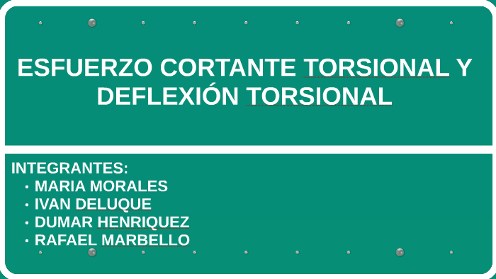 ESFUERZO CORTANTE TORSIONAL Y DEFLEXIÓN TORSIONAL by Ivan De Luque on Prezi