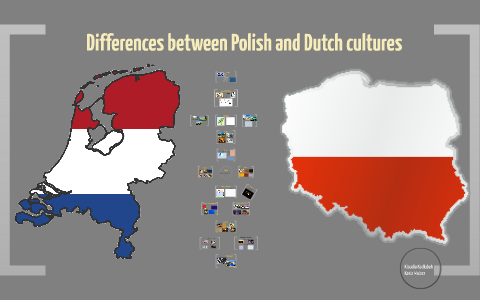 Differences between polish and dutch cultures by Katarzyna Mularz on Prezi