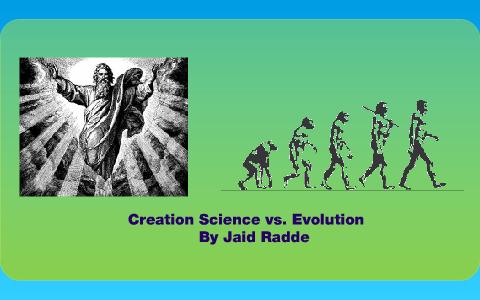 Creation Science vs. Evolution by Jaid Radde on Prezi
