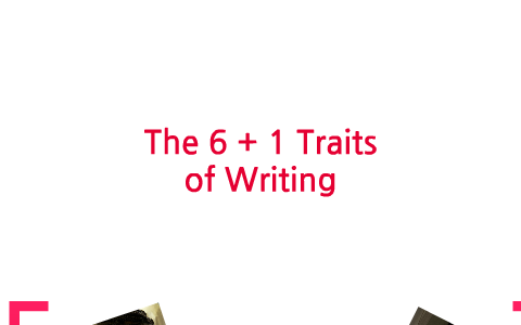 6 + 1 Writing Traits by Mrs. Singleton on Prezi