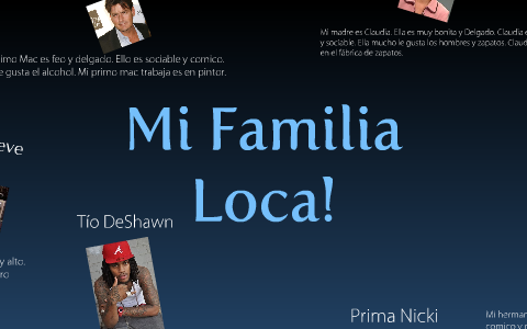 MI FAMILIA LOCA by Cameron Butler on Prezi