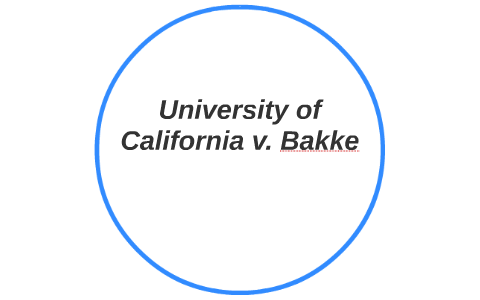University of California v. Bakke by Michael Lander on Prezi