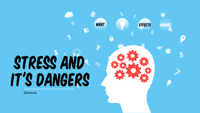 Stress and it's Dangers by silvanna virzi on Prezi