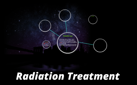 Radiation Treatment by Joshua Kreamer on Prezi